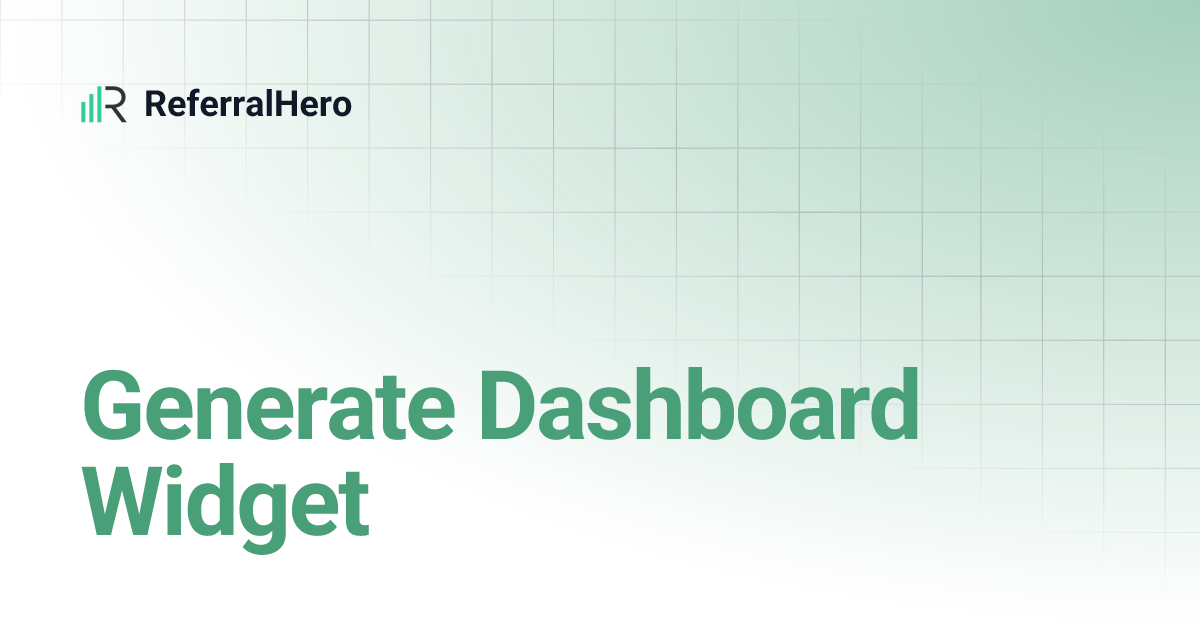 Generate Dashboard Widget | ReferralHero